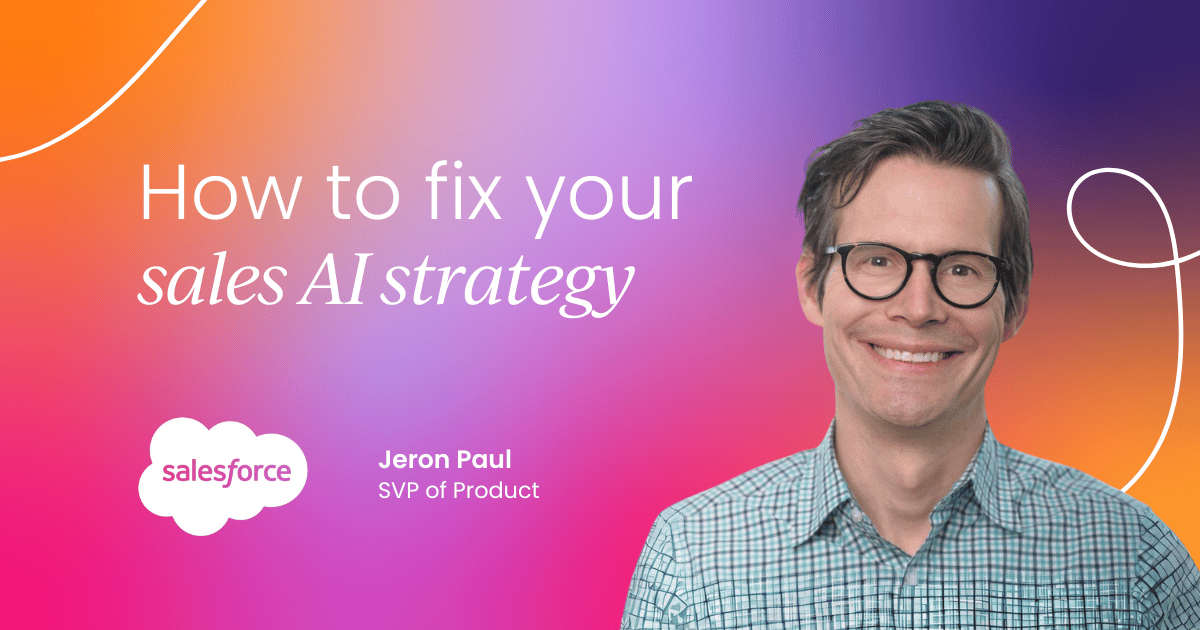 Your sales AI strategy is backwards: Lessons from Salesforce