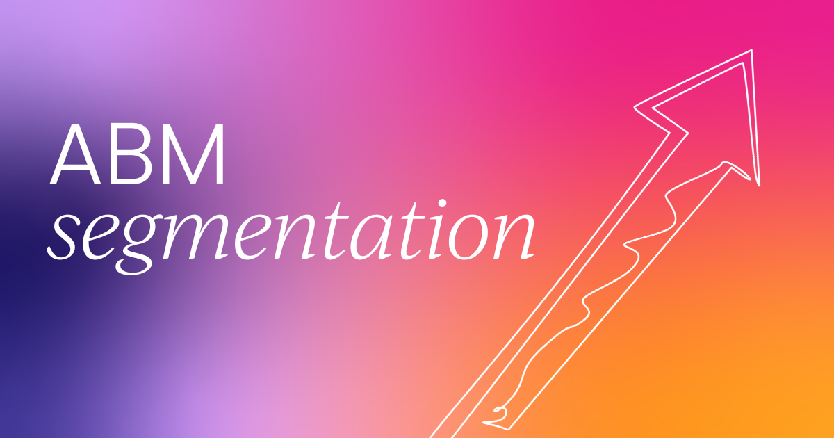 Account Based Marketing Segmentation (How-To Guide)