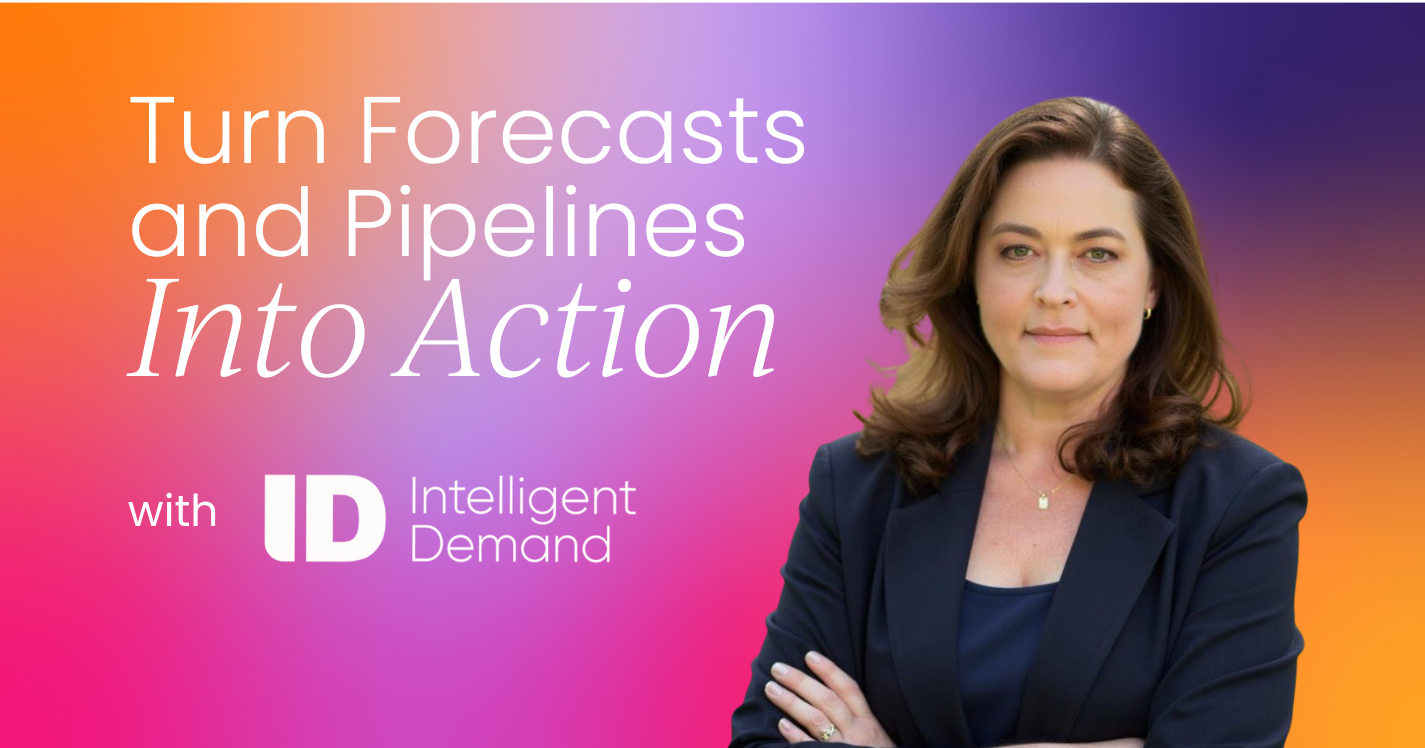 How To Turn Forecasts and Pipelines Into Action: A Blueprint